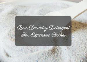 4 Best Laundry Detergent For Expensive Clothes